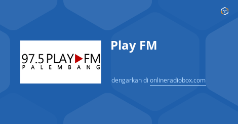 Play FM streaming - 97.5 MHz FM, Kota Palembang, Indonesia | Online Radio Box