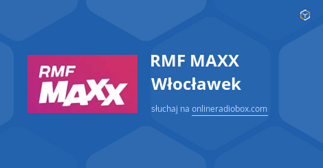 RMF MAXX Włocławek online - sluchaj za darmo | Online Radio Box