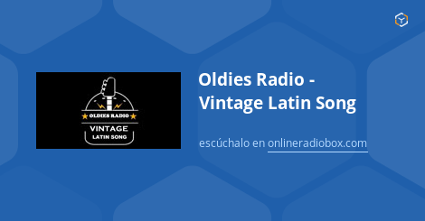 Oldies Radio - Vintage Latin Song en Vivo - Lima, Perú | Online Radio Box