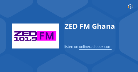ZED FM Ghana Listen Live - 101.9 MHz FM, Accra, Ghana | Online Radio Box