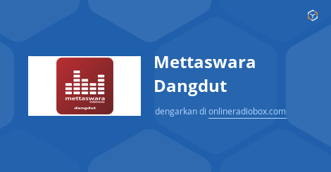 Mettaswara Dangdut streaming - Kota Tangerang, Indonesia | Online Radio Box