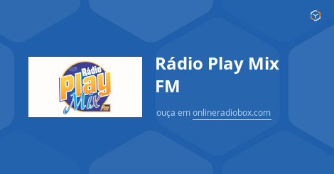 Rádio Play Mix FM live hören — Webradio | Online Radio Box